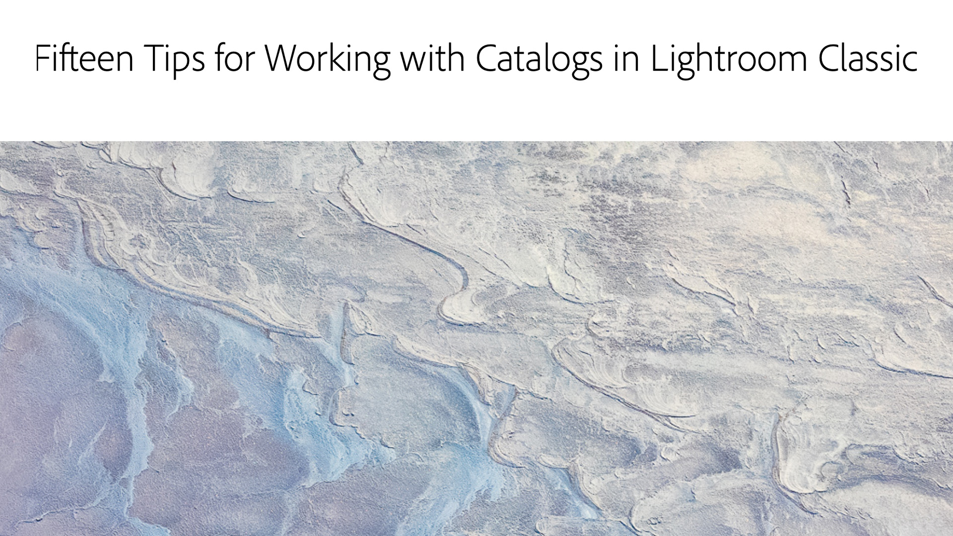 Julieanne's "15 Tips For Working With Catalogs in Lightroom Classic ...