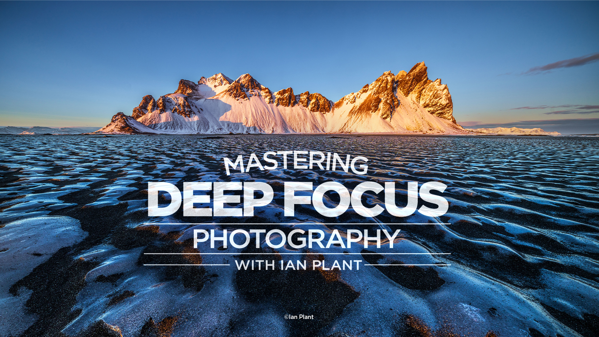 Mastering Deep Focus Photography with Ian Plant - Lightroom Killer Tips