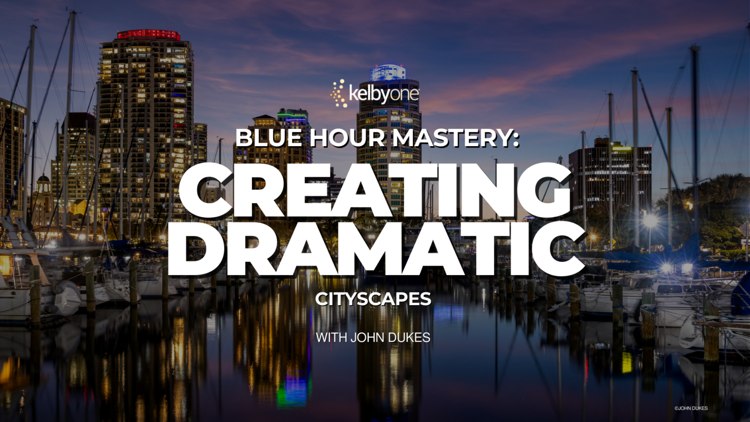 Blue Hour Mastery: Creating Dramatic Cityscapes with John Dukes ...